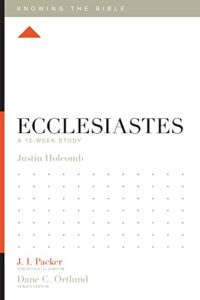 ecclesiastes: a 12-week study (knowing the bible)