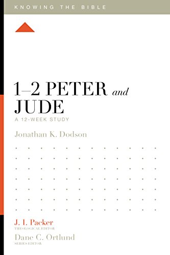 1–2 Peter and Jude: A 12-Week Study (Knowing the Bible)