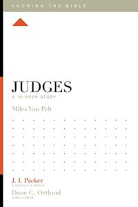 judges: a 12-week study (knowing the bible)