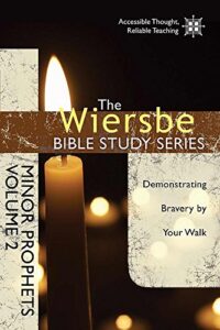 the wiersbe bible study series: minor prophets vol. 2: demonstrating bravery by your walk