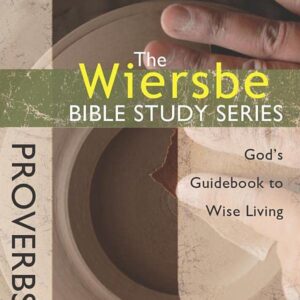 The Wiersbe Bible Study Series: Proverbs: God's Guidebook to Wise Living