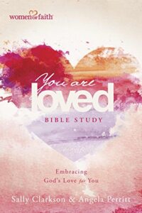 you are loved bible study: embracing god's love for you (belong)