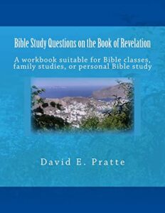 bible study questions on the book of revelation: a workbook suitable for bible classes, family studies, or personal bible study