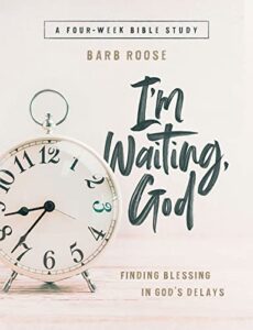 im waiting, god - women's bible study guide with leader helps: finding blessing in gods delays