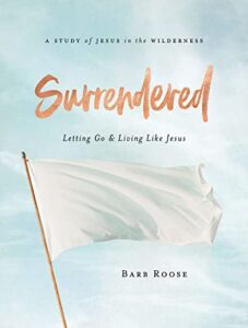 surrendered - women's bible study participant workbook: letting go and living like jesus