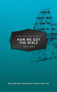 a christian’s pocket guide to how we got the bible (pocket guides)