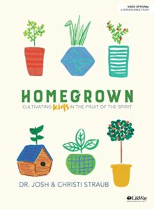 homegrown - bible study book: cultivating kids in the fruit of the spirit