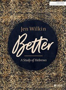 better - bible study book: a study of hebrews