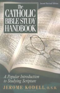 the catholic bible study handbook: a popular introduction to studying scripture (second revised edition)