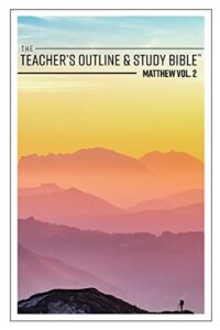 the teacher's outline & study bible: matthew vol. 2