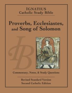 proverbs, ecclesiastes, and song of solomon (ignatius catholic study bible)