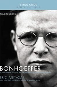 bonhoeffer bible study guide: the life and writings of dietrich bonhoeffer