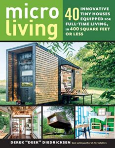 micro living: 40 innovative tiny houses equipped for full-time living, in 400 square feet or less