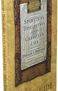 Spiritual Disciplines for the Christian Life Study Guide