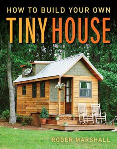 how to build your own tiny house