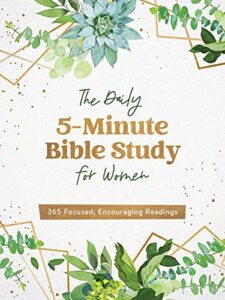 the daily 5-minute bible study for women: 365 focused, encouraging readings