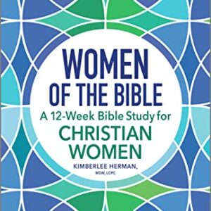 Women of the Bible: A 12-Week Bible Study for Christian Women