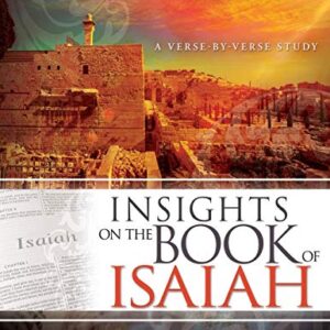 Insights on the Book of Isaiah: A Verse by Verse Study