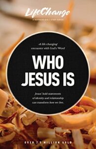 who jesus is: a bible study on the “i am” statements of christ (lifechange)