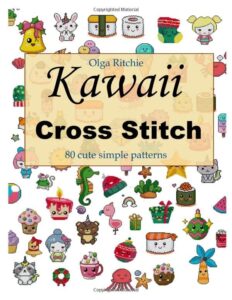 kawaii cross stitch 80 cute simple patterns: easy embroidery patterns (counted cross stitch)