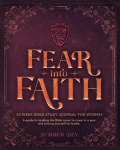 fear into faith: 52-week bible study journal for women: a guide to reading the bible cover to cover in a year and arming yourself for battle