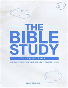 the bible study: youth edition 2022: a 90-day study of the bible and how it relates to you