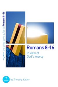 romans 8-16: in view of god's mercy (good book guides)