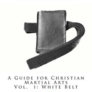 Bible Studies for Belts: A Guide for Christian Martial Arts (Christian Martial Arts Ministry Bible Studies)