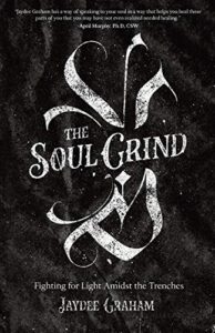 the soul grind: fighting for light amidst the trenches