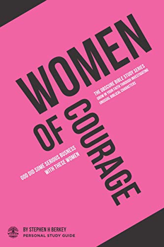 Women of Courage: God did some serious business with these women - Personal Study Guide (The OBSCURE Bible Study Series)