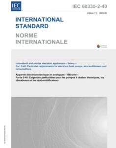 iec 60335-2-40 ed. 7.0 b:2022, seventh edition: household and similar electrical appliances - safety - part 2-40: particular requirements for electrical heat pumps, air-conditioners and dehumidifiers