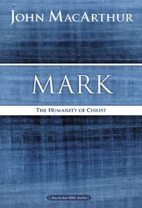 mark: the humanity of christ (macarthur bible studies)