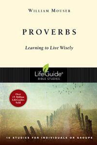 proverbs: learning to live wisely (lifeguide bible studies)