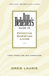 new believer's guide to effective christian living (new believers guides)