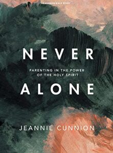 never alone - bible study book: parenting in the power of the holy spirit