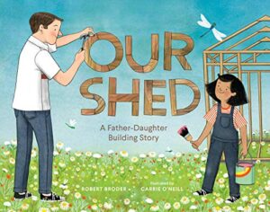 our shed: a father-daughter building story (celebrate father's day with this special picture book about a dad's love)