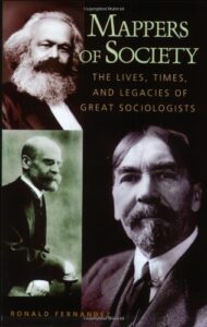 mappers of society: the lives, times, and legacies of great sociologists