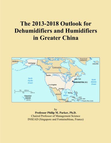 The 2013-2018 Outlook for Dehumidifiers and Humidifiers in Greater China