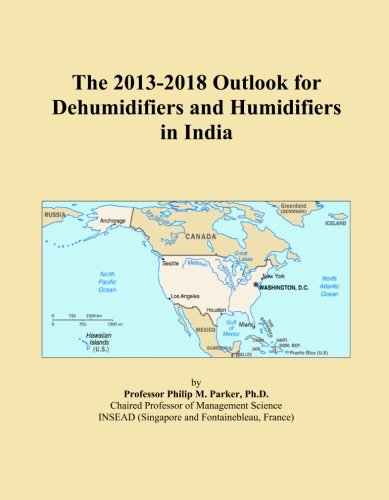 The 2013-2018 Outlook for Dehumidifiers and Humidifiers in India