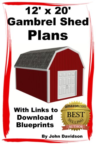 12’ x 20’ Gambrel Shed Plans Construction Blueprints (Gambrel Barn Plans Book 2)