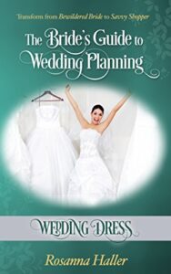 wedding dress: transform from bewildered bride to savvy shopper (the bride’s guide to wedding planning book 1)