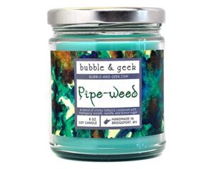 bubble and geek"pipe-weed" scented soy candle, tobacco, vanilla, green, 8 oz jar, handmade in the usa, for bibliophiles