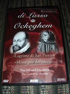 di lasso - ockeghem / lagrime di san pietro / missa pro defunctis / the hiliard ensemble / the consort of musicke / renaissance and baroque on the pan flute / silverline classics [dvd region 0]