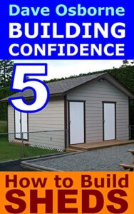 how to build sheds (building confidence book 5)