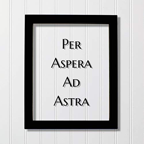 Per Aspera Ad Astra - Floating Quote - Latin Proverb - Through the thorns to the stars - Through hardship to the stars - Persevere Endurance