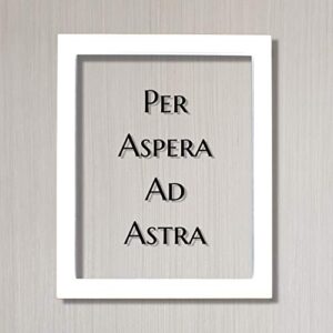 Per Aspera Ad Astra - Floating Quote - Latin Proverb - Through the thorns to the stars - Through hardship to the stars - Persevere Endurance