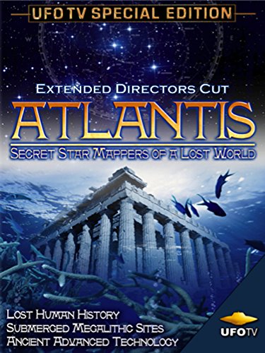 Atlantis - Secret Star Mappers of A Lost World - Extended Directors Cut