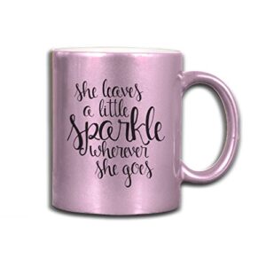 she leaves little sparkle wherever she goes #1 coffee tea ceramic metallic mug pink