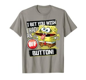 spongebob squarepants i bet you wish i had an off button tee