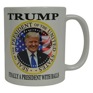 Rogue River Tactical Donald Trump Funny Novelty Coffee Mug - Finally A President with Balls Cup, 11 Oz, White